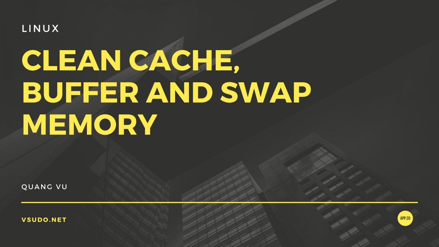 Hướng dẫn dọn dẹp cache, buffer và swap memory trong Linux Hướng dẫn dọn dẹp cache, buffer và swap memory trong Linux